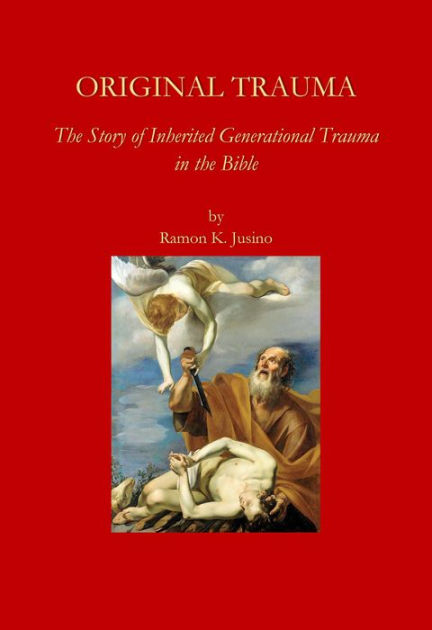 Original Trauma: The Story of Inherited Generational Trauma in the ...