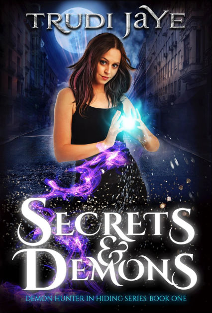 Secrets & Demons: A Fast-Paced Demon Hunter Urban Fantasy Adventure by ...