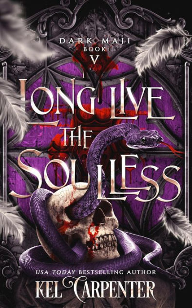 Long Live the Soulless (Dark Maji #5) by Kel Carpenter, Paperback ...