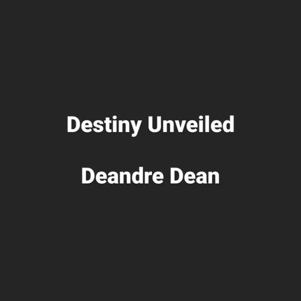 Destiny Unveiled by Deandre Dean | eBook | Barnes & Noble®