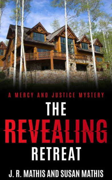 The Revealing Retreat by J R Mathis, Susan Mathis, Paperback | Barnes ...