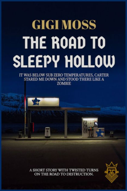 THE ROAD TO SLEEPY HOLLOW by Gigi Moss, Paperback | Barnes & Noble®