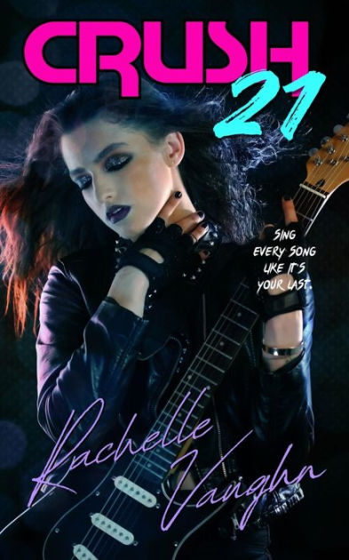 Crush 21: A Standalone Rock Star Romance Book by Rachelle Vaughn ...