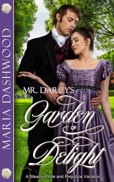 Mr. Darcy's Garden of Delight: A Steamy Pride and Prejudice Variation ...
