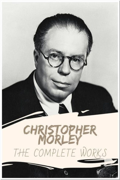 Christopher Morley The Complete Works: Collection Includes Kathleen ...