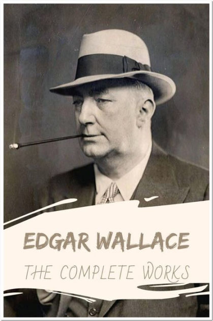 Edgar Wallace The Complete Works: Collection Includes Bones, Bones in ...