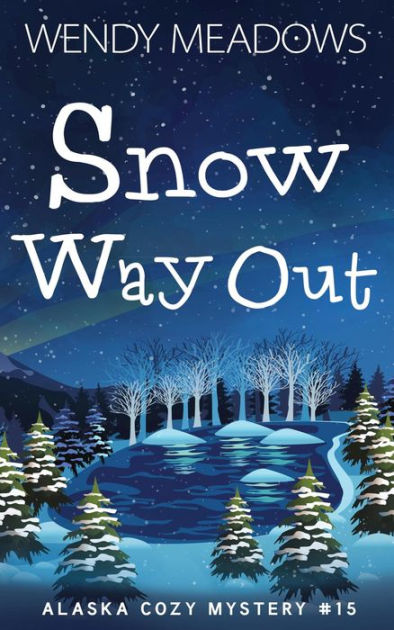 Snow Way Out by Wendy Meadows, Paperback | Barnes & Noble®