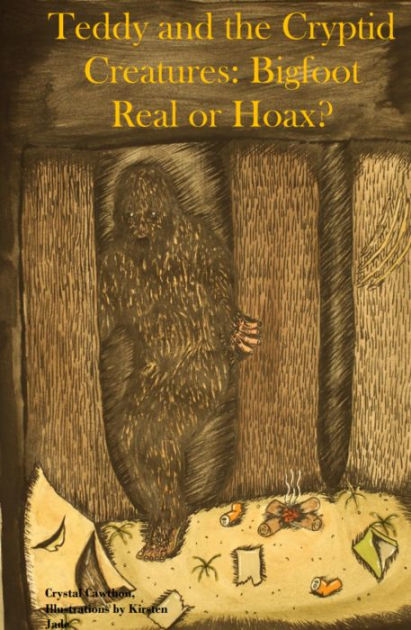 Teddy and the Cryptid Creatures; Bigfoot Real or Hoax?: Teddy and the ...