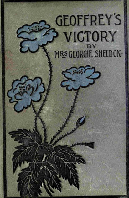 Geoffrey's victory; or, the double deception by Mrs. Georgie Sheldon by ...