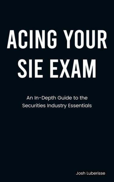 Acing Your SIE Exam: An In-Depth Guide to Securities Industry ...