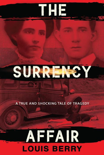 The Surrency Affair: A True and Shocking Tale of Tragedy by Louis Berry ...