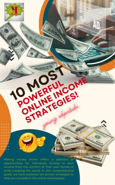 10 MOST POWERFUL ONLINE INCOME STRATEGIES! by Young Akpasubi | eBook ...