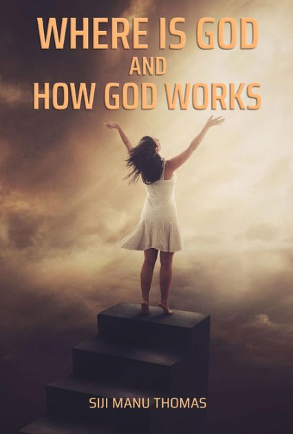 Where is God and How God Works by Siji Manu Thomas, Paperback | Barnes ...