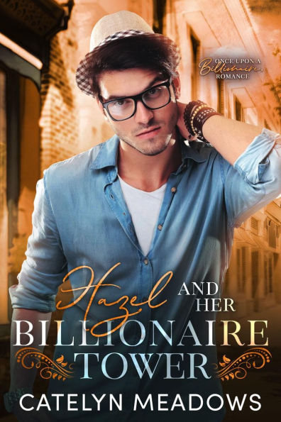 Hazel and Her Billionaire Tower: Romancing the Ex by Catelyn Meadows ...