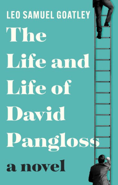 The Life and Life of David Pangloss by Leo Samuel Goatley | eBook ...