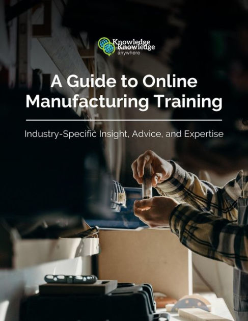 A Guide to Online Manufacturing Training by Knowledge Anywhere | eBook ...