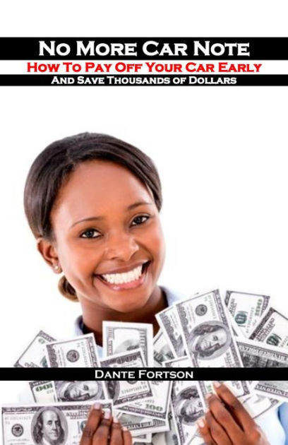 No More Car Note: How To Pay Off Your Car Early and Save Thousands of ...