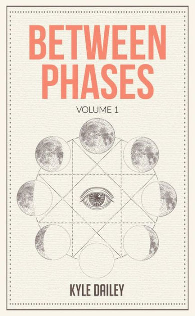 Between Phases: Volume I by Kyle Dailey | eBook | Barnes & Noble®