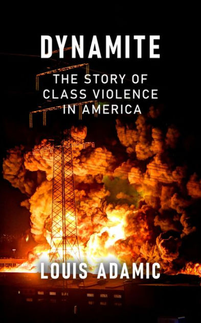 DYNAMITE: The Story of Class Violence in America by Louis Adamic ...
