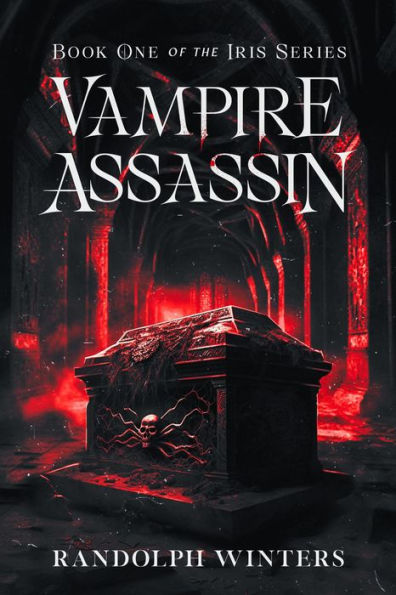 Vampire Assassin: Book 1 of the Iris Series by Randolph Winters | eBook ...