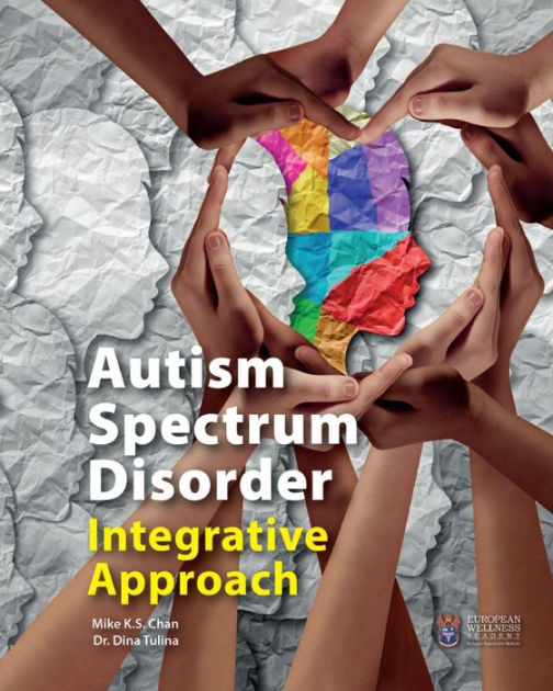Autism Spectrum Disorder Integrative Approach by Chan, Dina Tulina ...