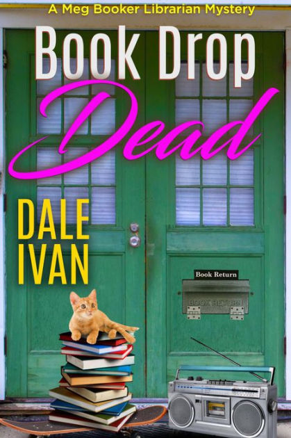 Book Drop Dead: A Meg Book Librarian Mystery by Dale Ivan | eBook ...