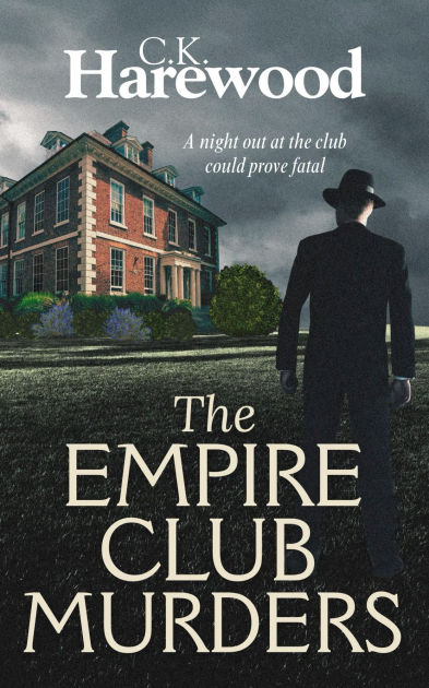 The Empire Club Murders: A DI Matthew Stannard Novel by C. K. Harewood ...
