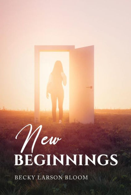 New Beginnings by Becky Larson Bloom, Paperback | Barnes & Noble®