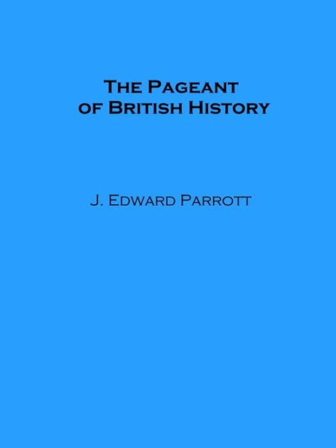 The Pageant of British History by J. Edward Parrott | eBook | Barnes ...