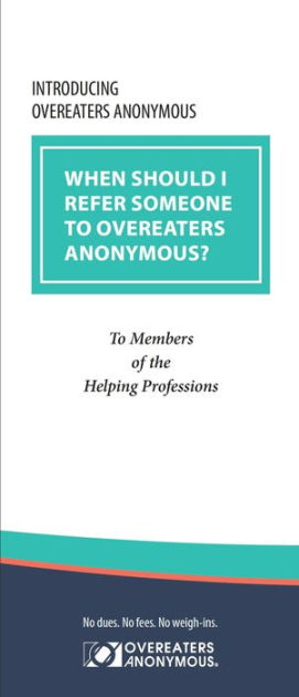 When Should I Refer Someone to Overeaters Anonymous?: To Members of the ...