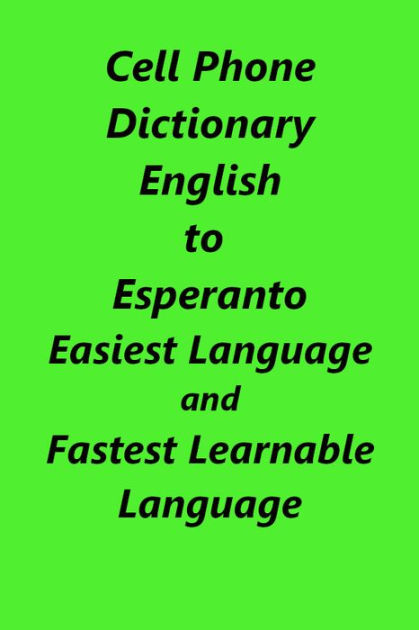 Cell Phone Dictionary English to Esperanto (Easiest Language) by Wesley ...