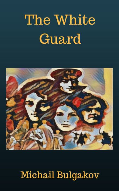 The White Guard by Michael Glenny, Mikhail Bulgakov | eBook | Barnes ...