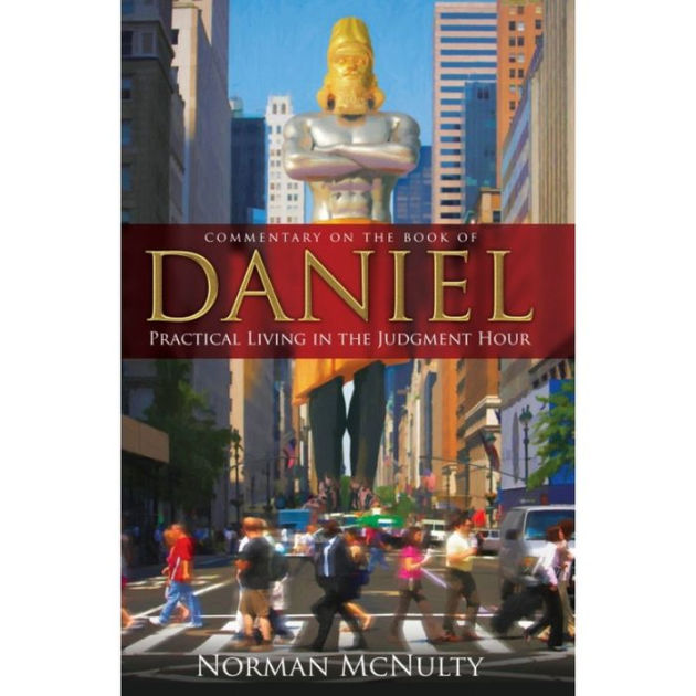 Daniel: Practical Living in the Judgment Hour by Norman McNulty, MD ...