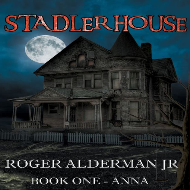 Stadler House by Roger Alderman | eBook | Barnes & Noble®