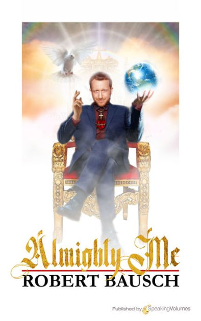 Almighty Me by Robert Bausch | eBook | Barnes & Noble®