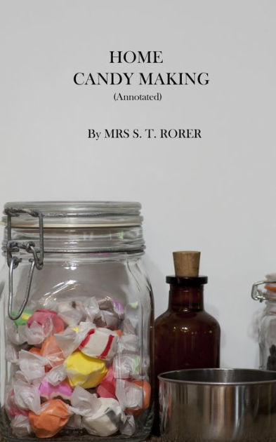 Home Candy Making (Annotated) by Outflow Media, Sarah Tyson Rorer ...