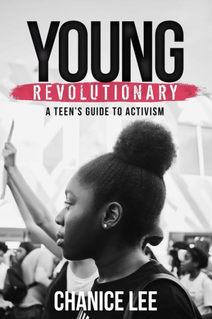 Young Revolutionary: A Teen's Guide To Activism by Chanice Lee | eBook ...