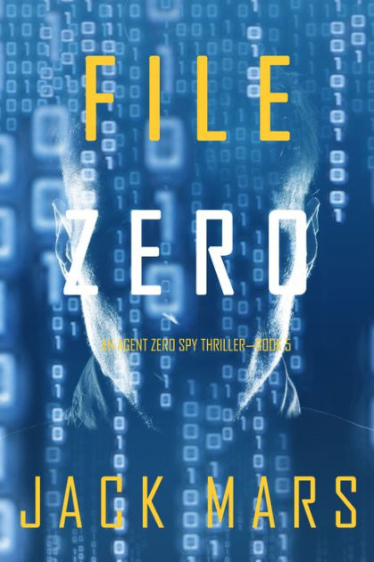 File Zero (An Agent Zero Spy ThrillerBook #5) by Jack Mars | eBook ...