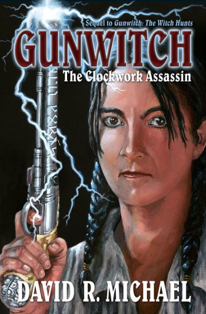 Gunwitch: The Clockwork Assassin by David R. Michael | eBook | Barnes ...