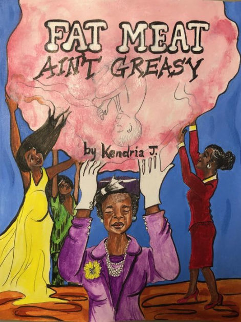 Fat Meat Ain't Greasy by Kendria Johnson | eBook | Barnes & Noble®