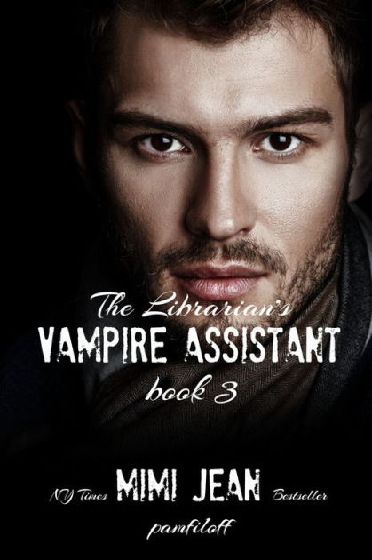The Librarian's Vampire Assistant, Book 3 by Mimi Jean Pamfiloff ...