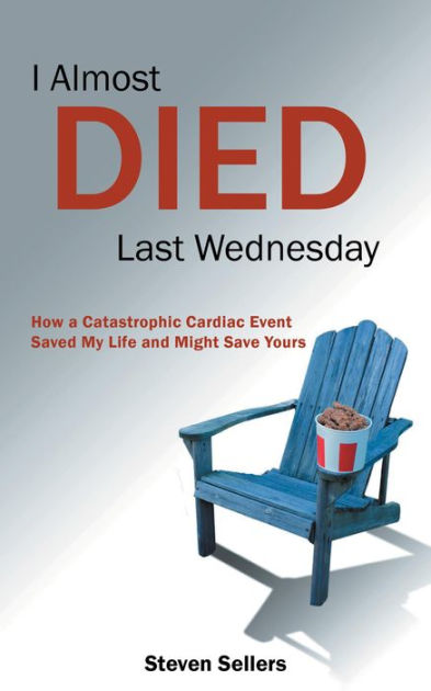 I Almost Died Last Wednesday by Steven Sellers | eBook | Barnes & Noble®
