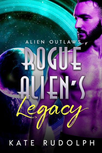 Rogue Alien's Legacy by Kate Rudolph, Paperback | Barnes & Noble®
