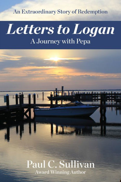 Letters to Logan by Paul C. Sullivan | eBook | Barnes & Noble®