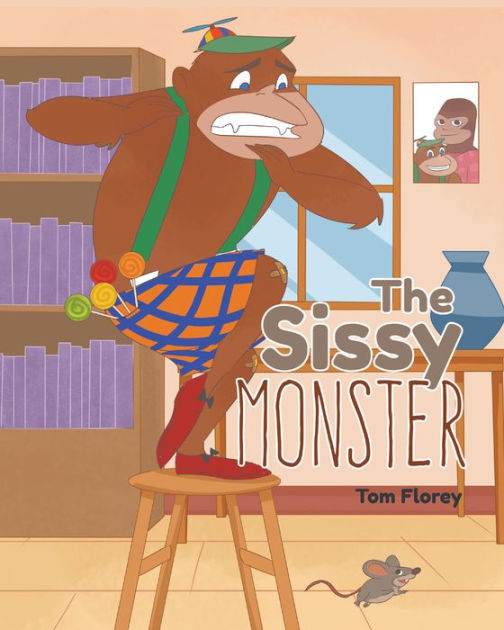 The Sissy Monster by Tom Florey | eBook | Barnes & Noble®