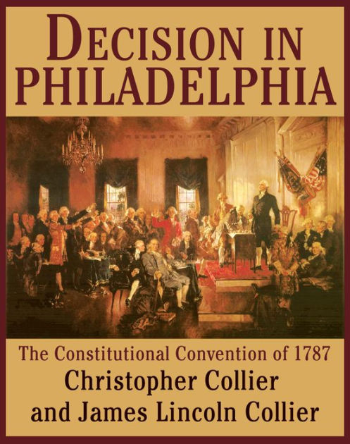 Decision in Philadelphia by Christopher Collier, James Lincoln Collier ...