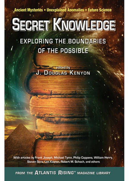 Secret Knowledge: Exploring the Boundaries of the Possible by J ...