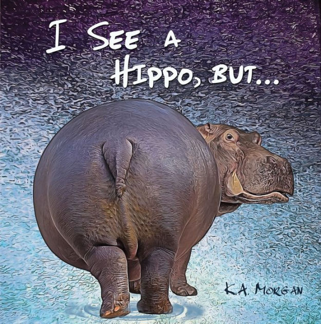 I See a Hippo, but... by K.A. Morgan, Kelli Ann Morgan | eBook | Barnes ...