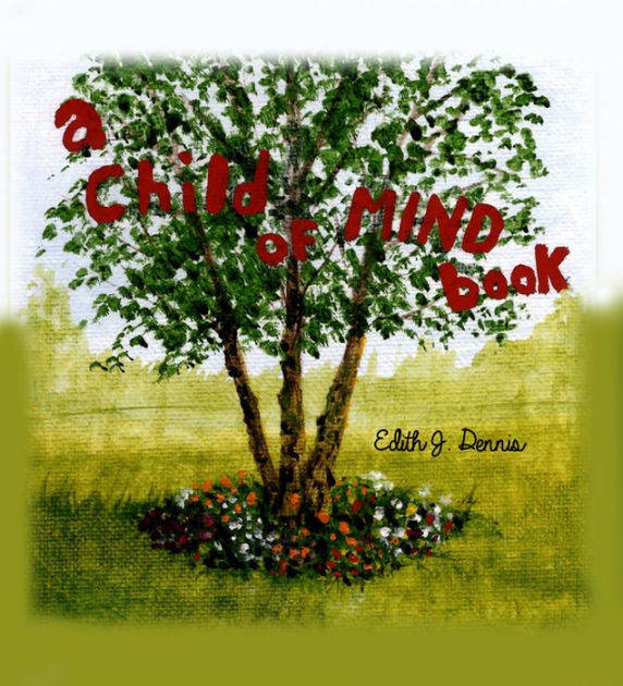 A Child of Mind Book by Edith J. Dennis | eBook | Barnes & Noble®