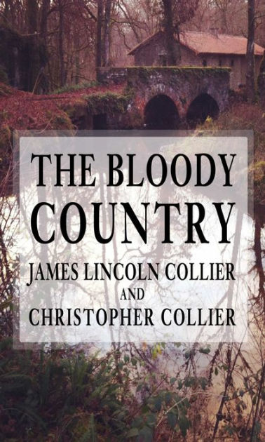 The Bloody Country by James Lincoln Collier, Christopher Collier ...